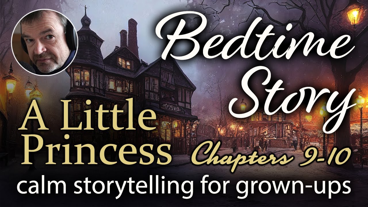 A Little Princess | Calm Sleep Story for Grown Ups | chapters 9 - 10 ...