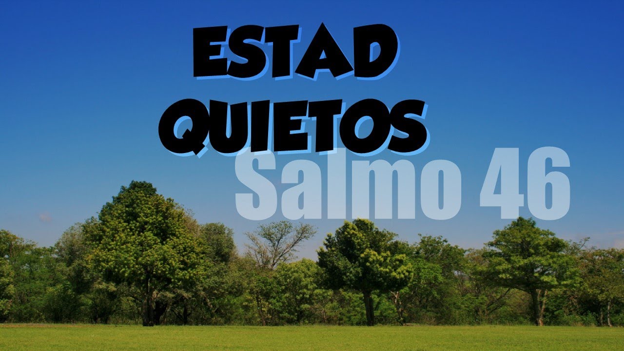 Estad quietos - Salmo 46 - YouTube