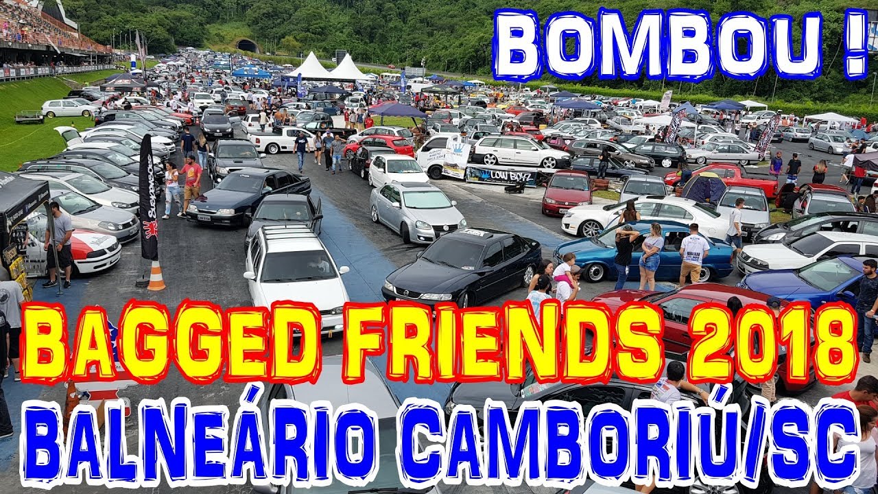 BAGGED FRIENDS 2018 - BALNEÁRIO CAMBORIÚ - BOMBOU ! - YouTube
