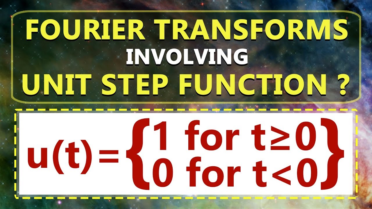 Lecture On Fourier Transform Of Unit Step Function Youtube