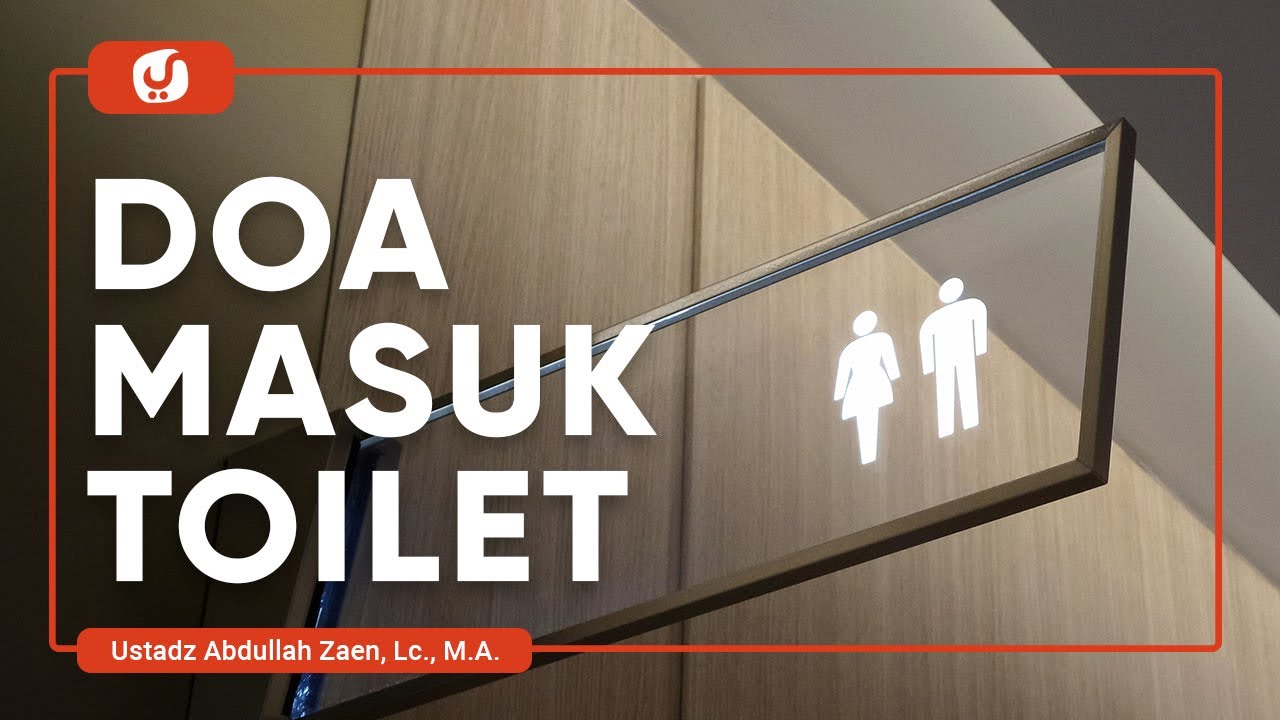 Doa dan Dzikir: Doa Masuk Toilet - Ustadz Abdullah Zaen, Lc., MA - YouTube