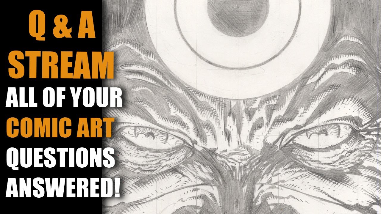 Question and Answer Stream: ALL OF YOUR COMIC ART QUESTIONS ANWERED ...