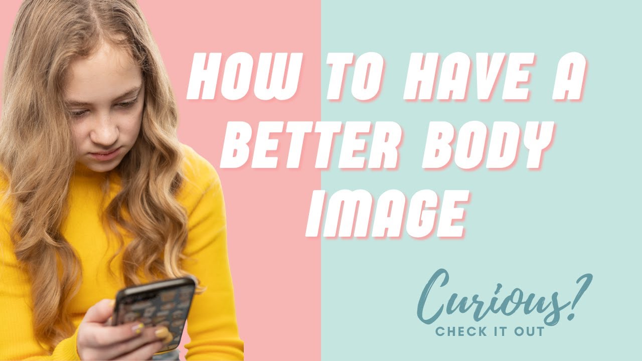 How to Have A Better Body Image - YouTube