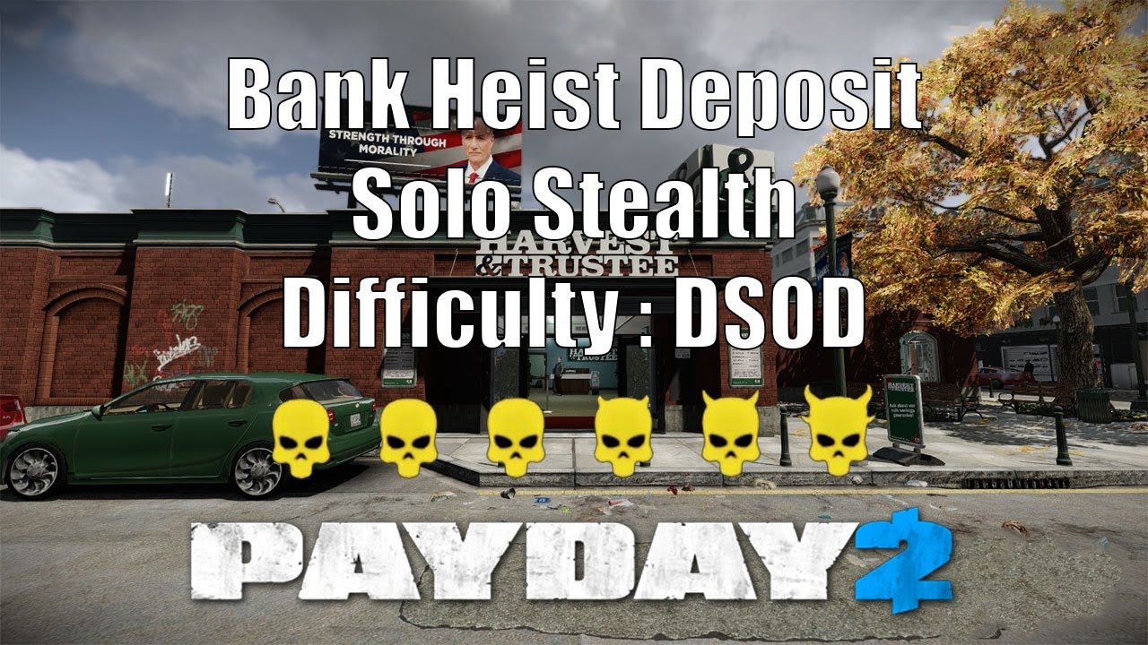 PAYDAY 2 Map : Bank Heist Deposit - Solo Stealth ( Difficulty : DSOD ...