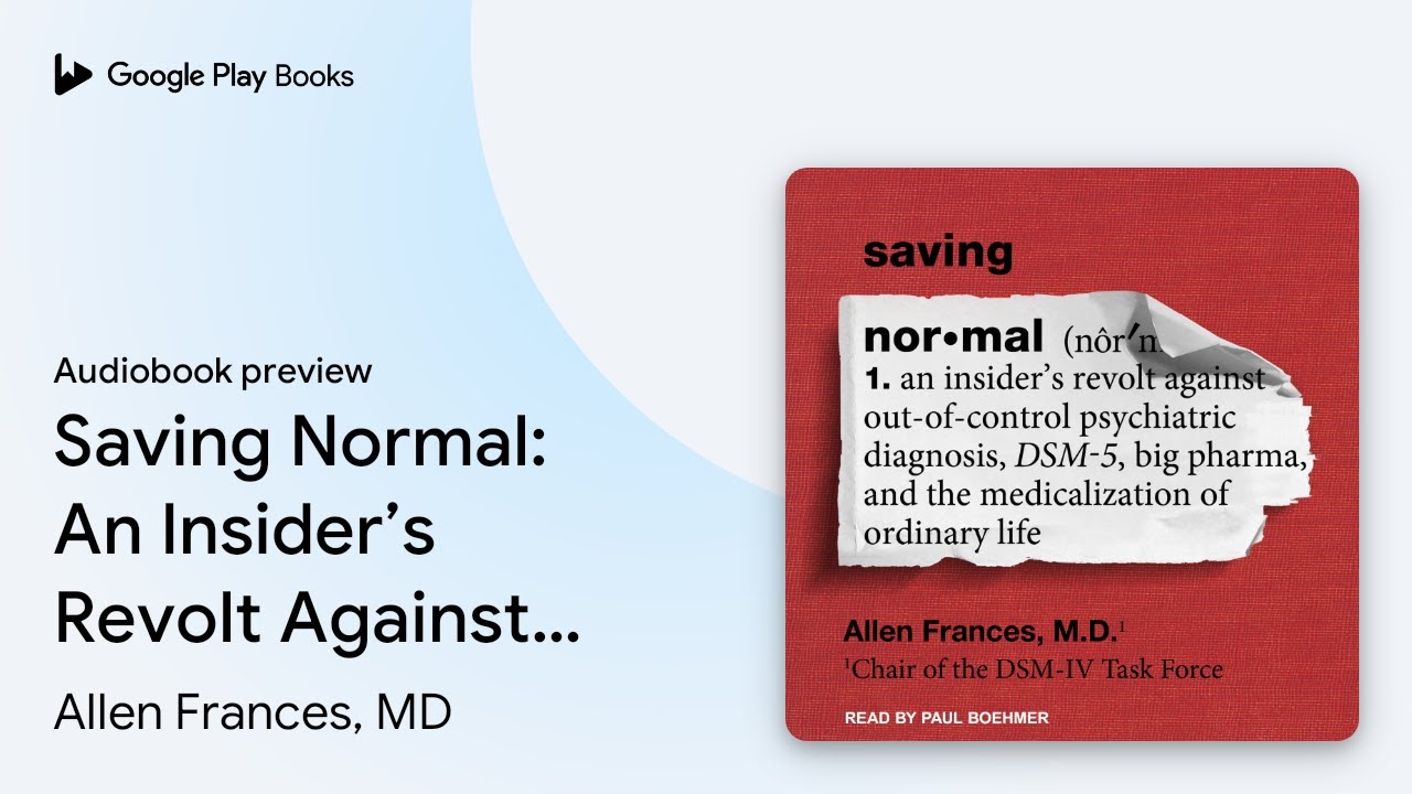 Saving Normal: An Insider’s Revolt Against… by Allen Frances, MD ...