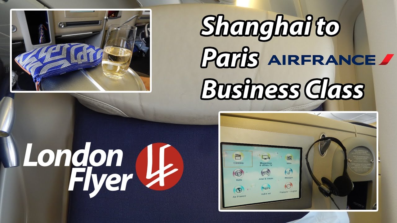[HD] Air France Business Class | PVG-CDG | TRIP REPORT B777-3ER ...