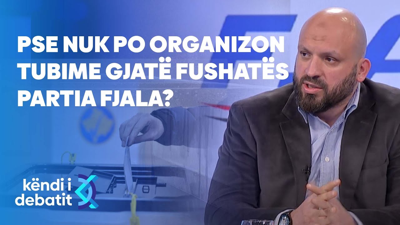 Pse nuk po organizon tubime gjatë fushatës Partia Fjala? tregon ...