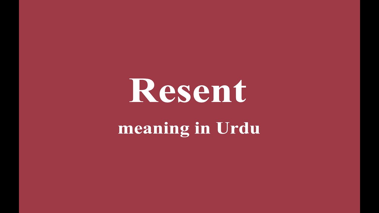 Resent meaning in Urdu - YouTube