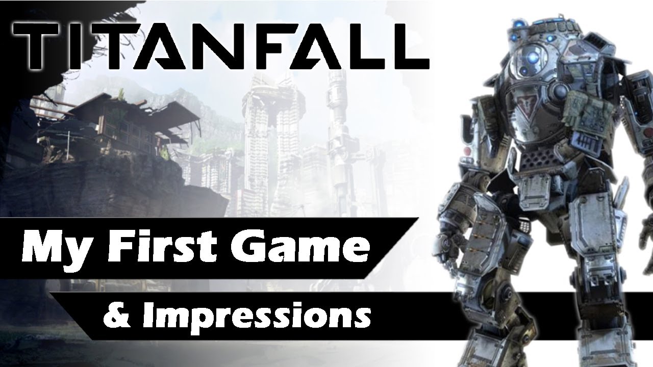 Titanfall! | My Very First Game and Impressions! (Beta Live Commentary ...