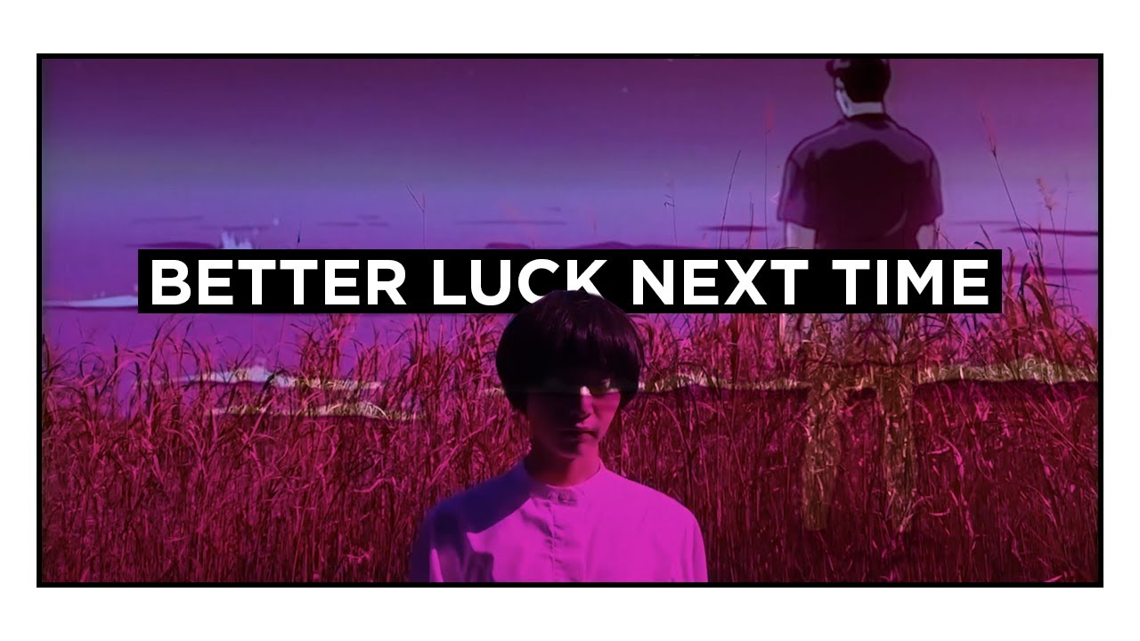 Better Luck Next Time YouTube better-luck-next-time-youtube