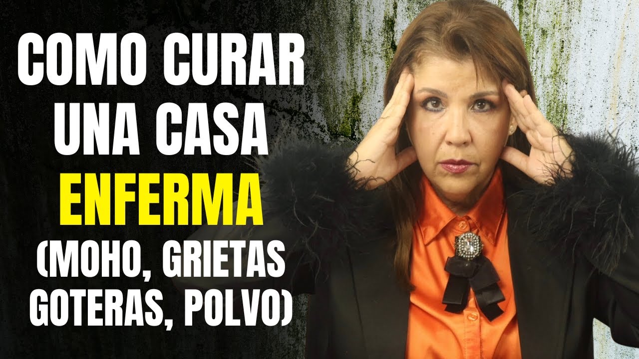 💀 Como CURAR una CASA ENFERMA: la ENERGÍA y EMOCIONES detrás de Moho ...
