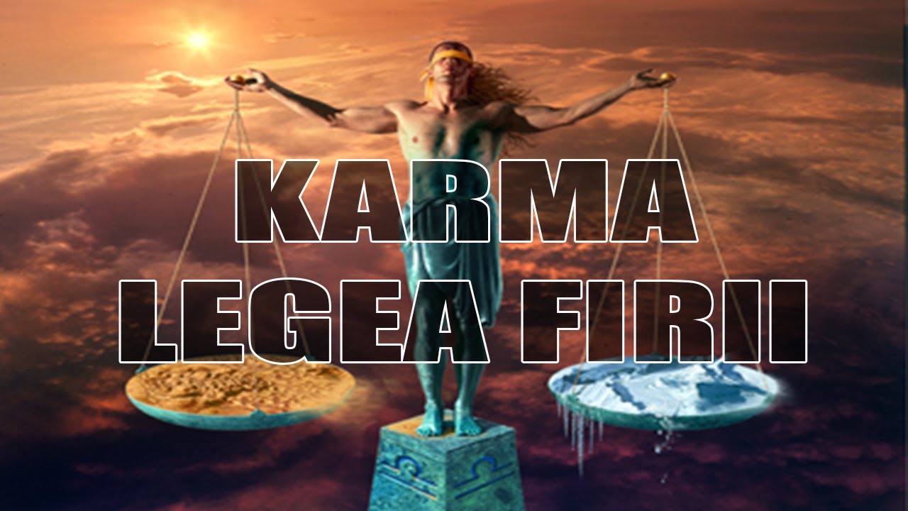 KARMA SAU LEGEA FIRII - YouTube