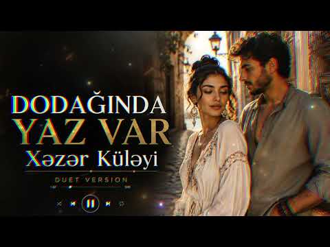 DODAĞINDA YAZ VAR | Xəzər Küləyi Duet Version