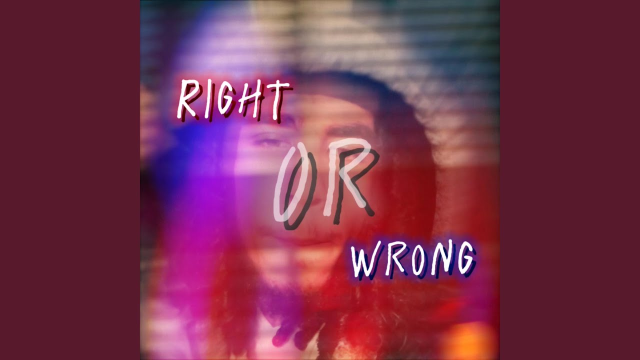 Right Or Wrong - YouTube