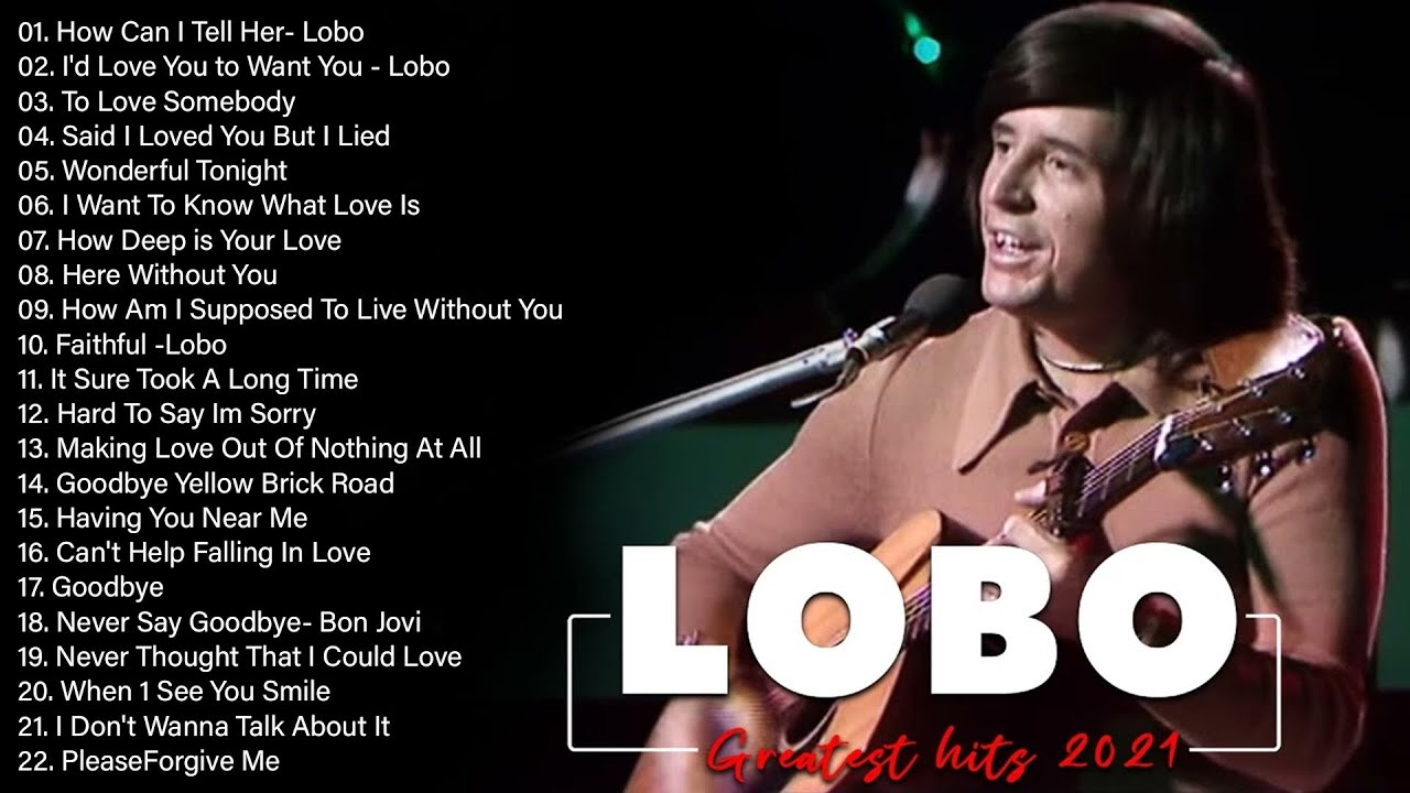 #LOBO Greatest Hits Full Album - #LOBO Best Songs Of All Time - YouTube