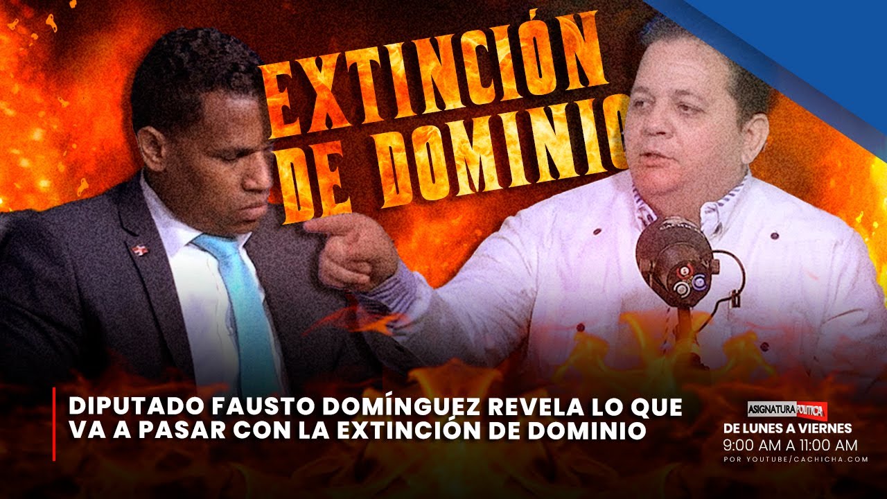 Fausto Domínguez revela si se aprobará o no la ley de extinción de ...
