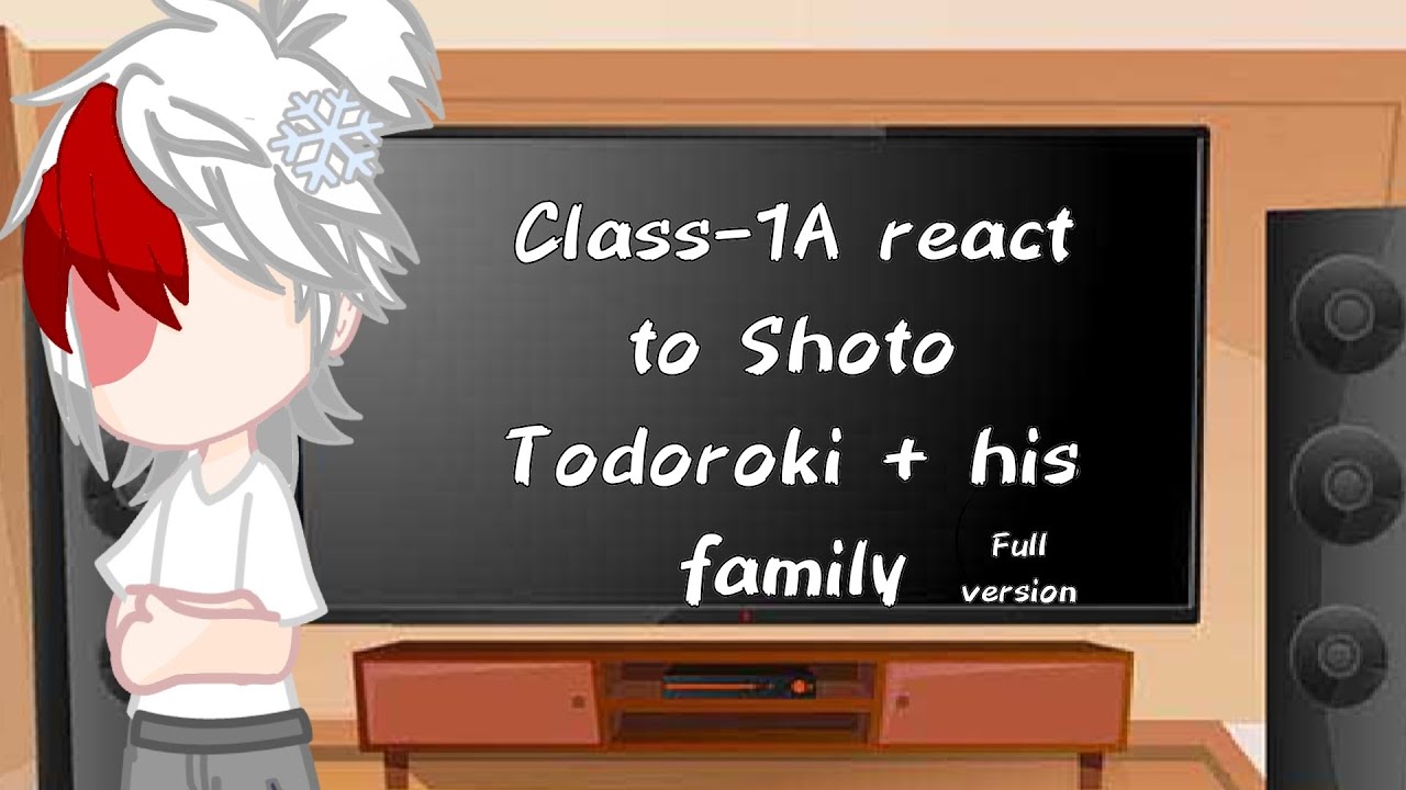 Class-1A react to Shoto Todoroki + his family(PUT IN 2X SPEED) Full ...