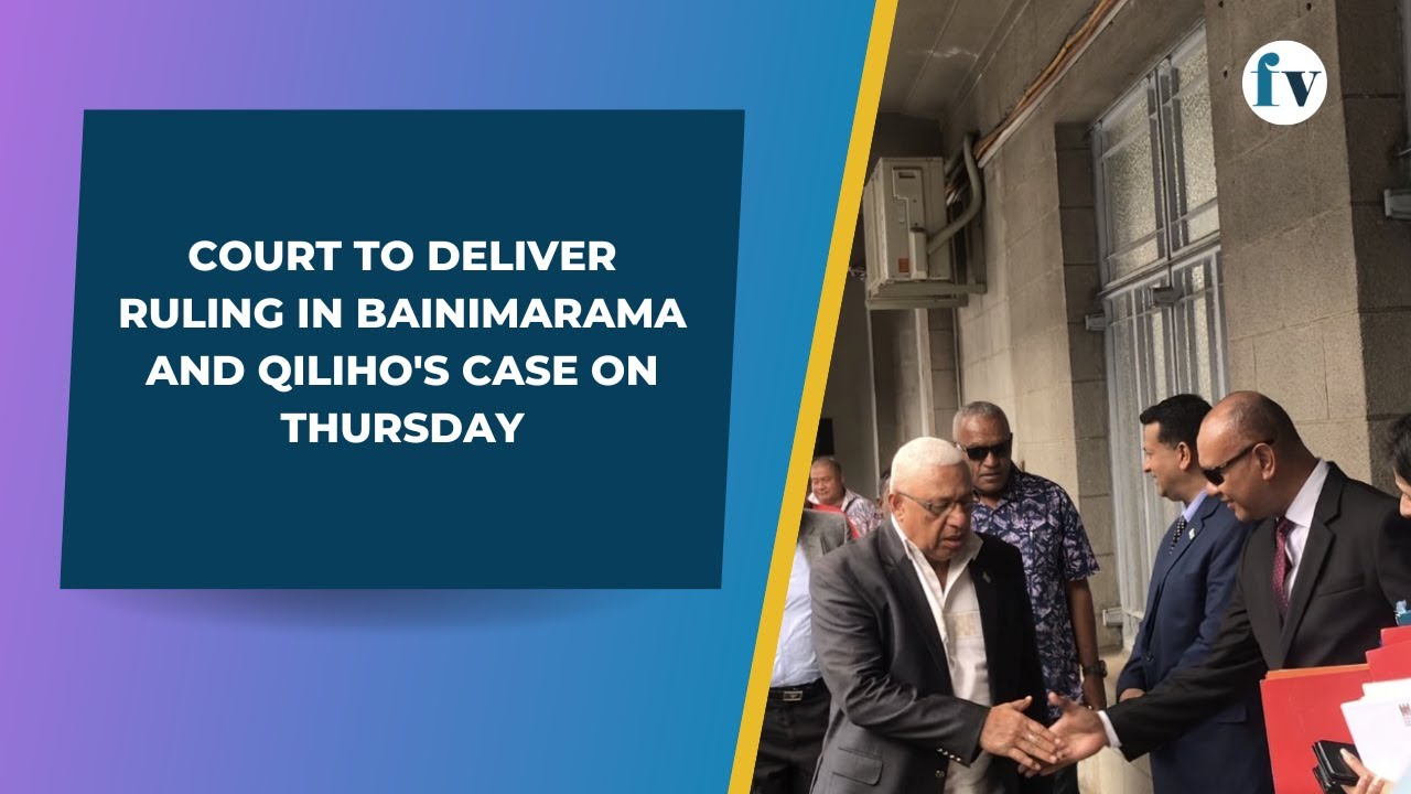 Court to deliver ruling in Bainimarama and Qiliho's case on Thursday ...