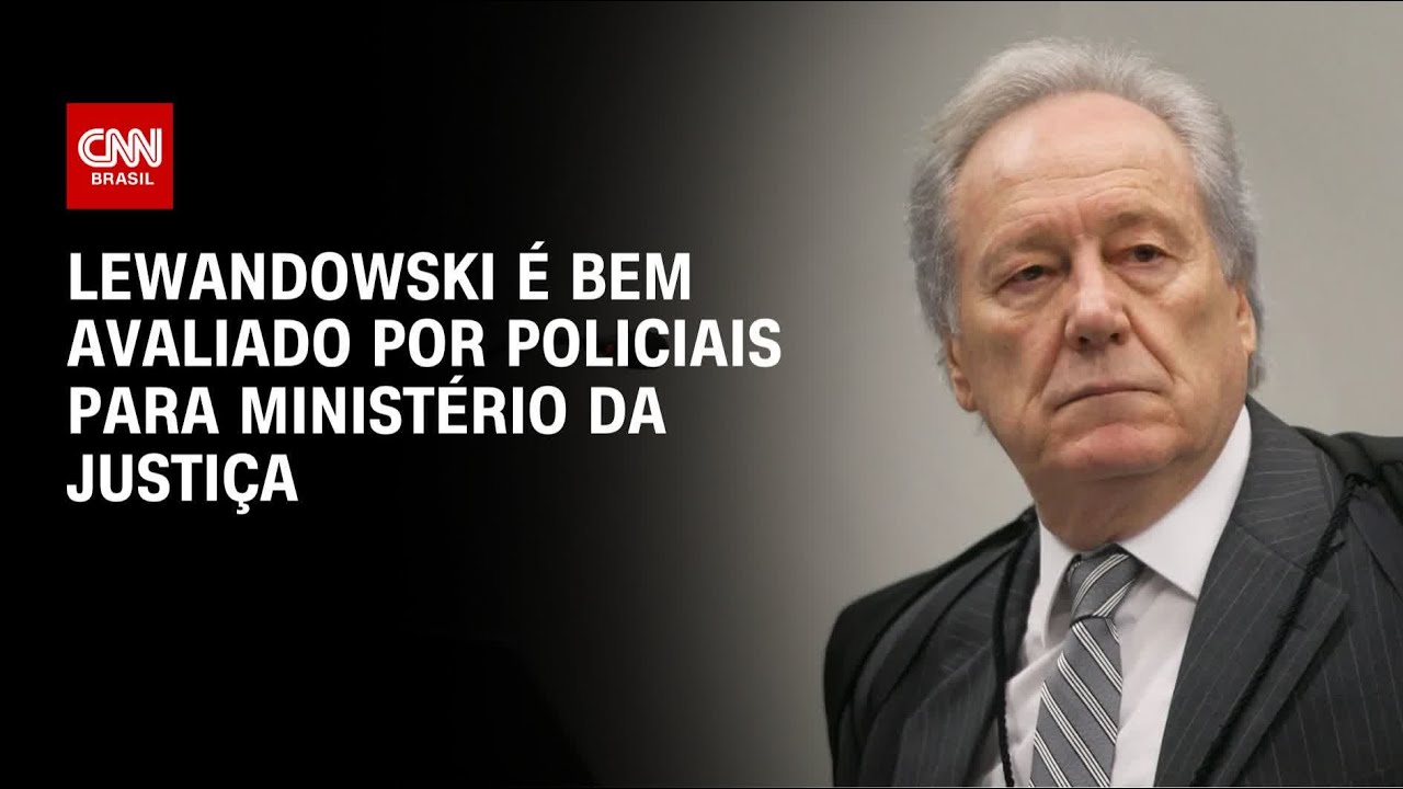 Lewandowski é bem avaliado por policiais para Ministério da Justiça ...