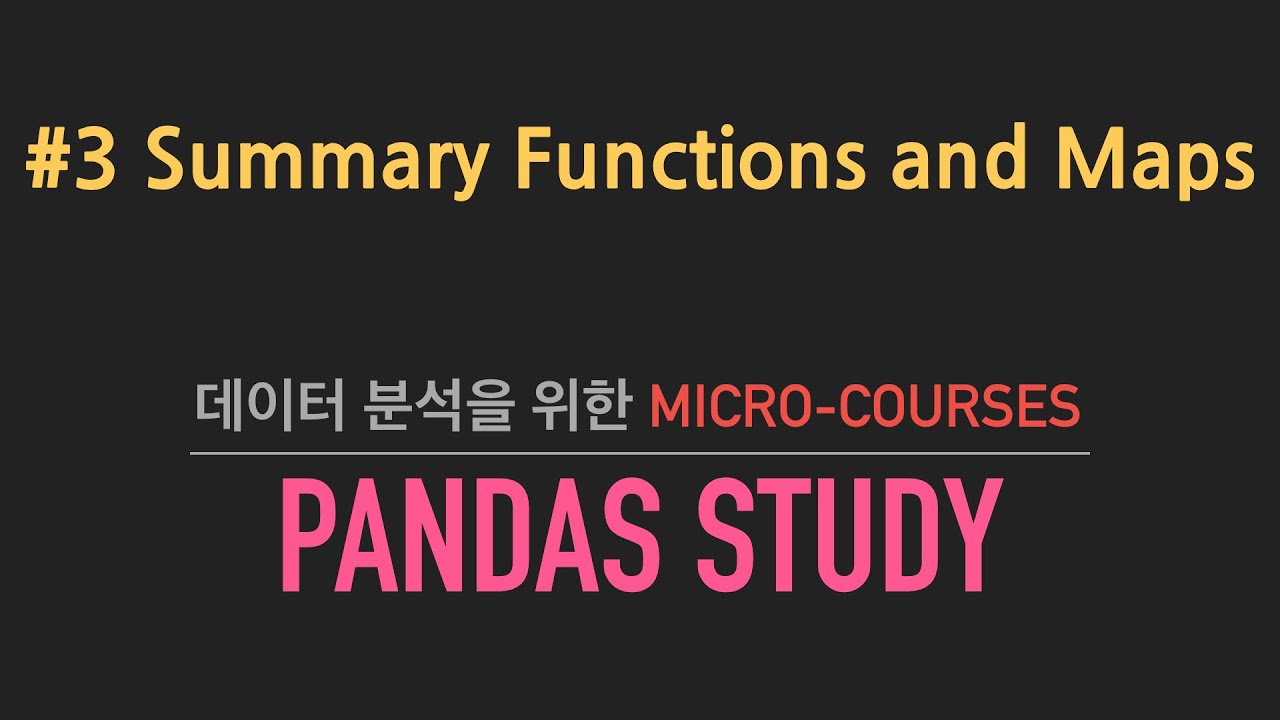 Pandas 데이터 분석을 위한 판다스 3 Summary Functions And Maps Youtube
