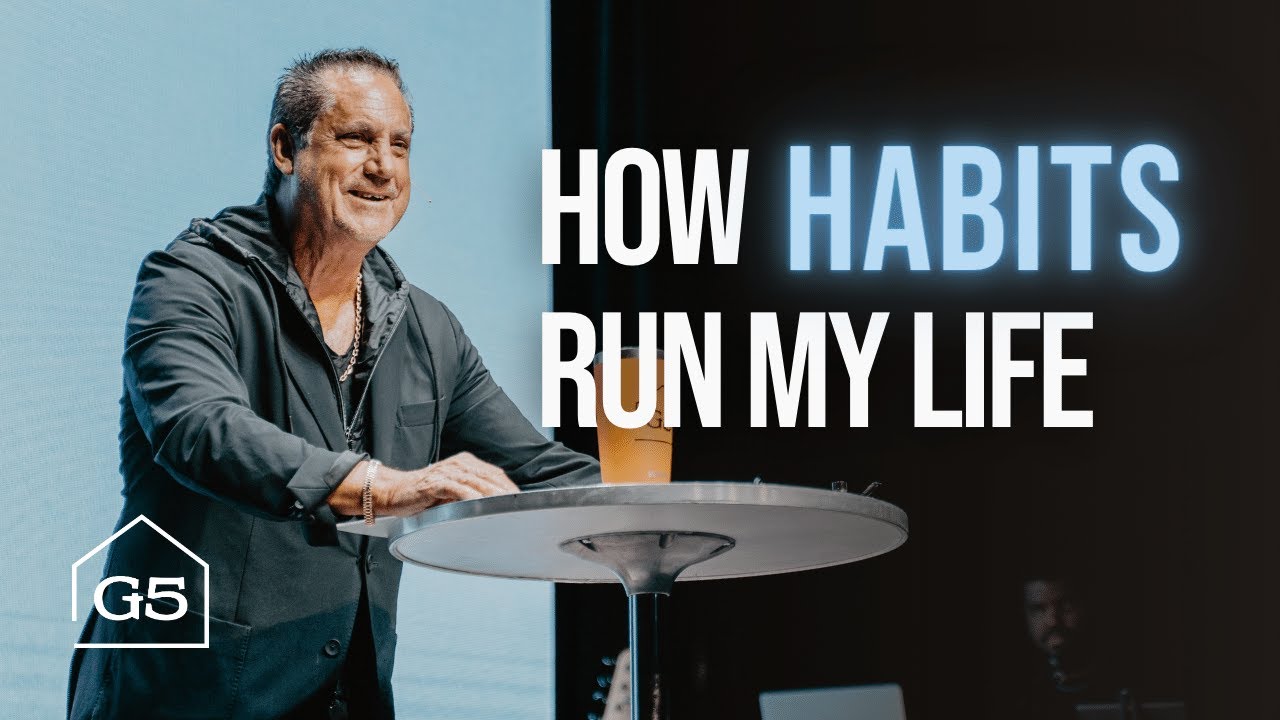 How Habits Run My Life | G5 Church - YouTube