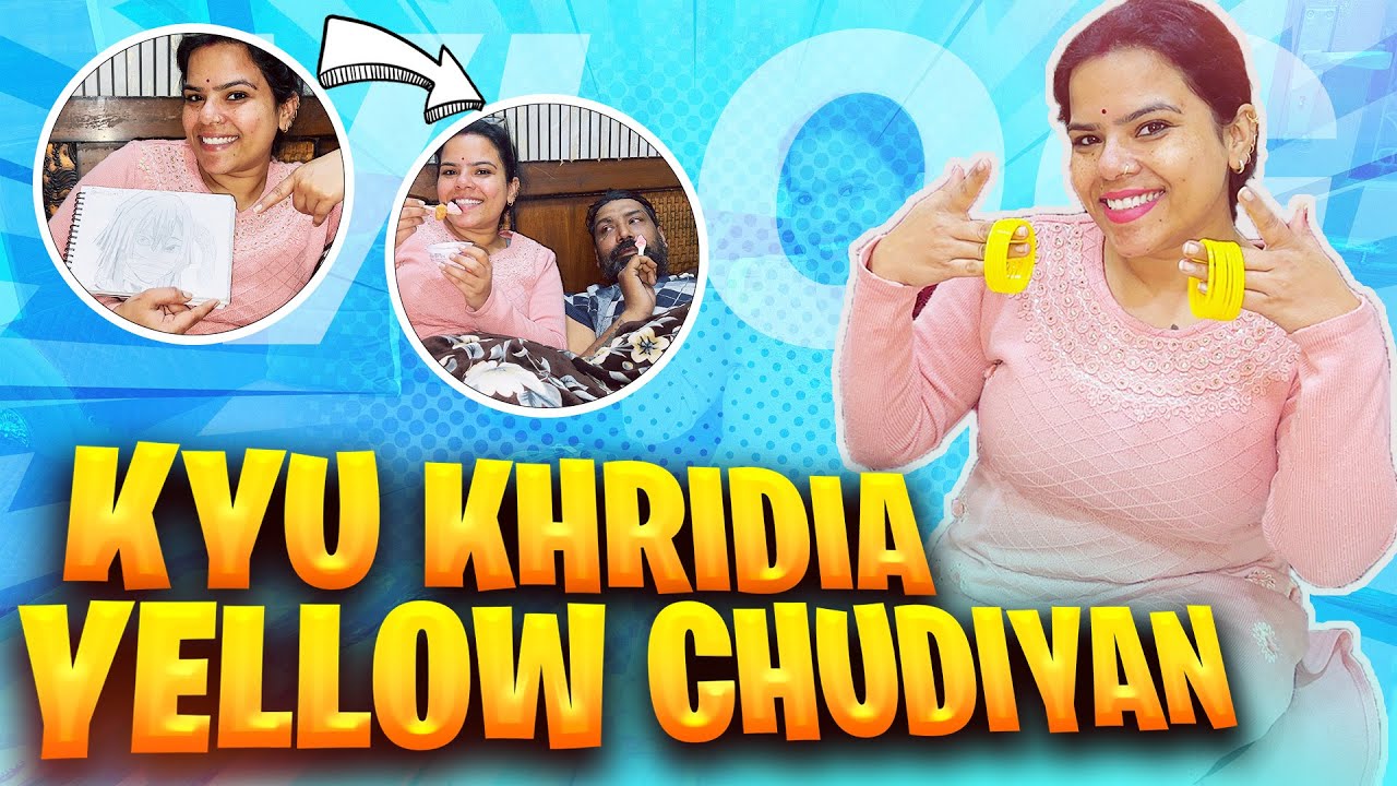KYU KHRIDIA 🙏YELLOW CHUDIYAN🌹 ️🙏 - YouTube