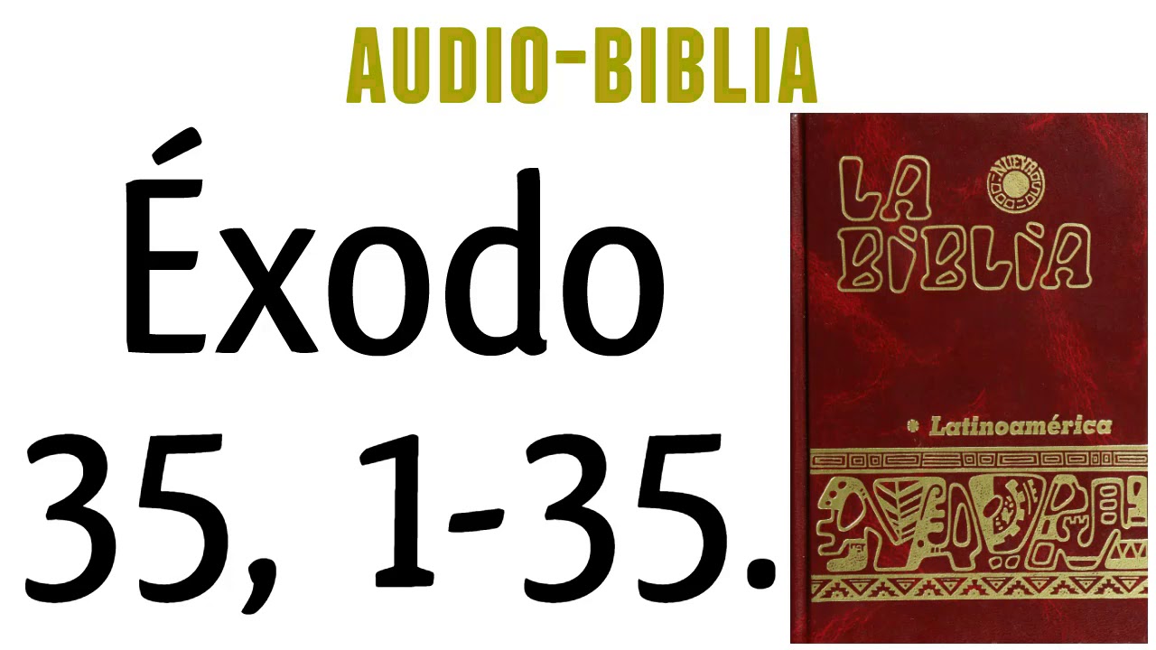 ÉXODO 35, 1-35. [BIBLIA CATÓLICA] - YouTube