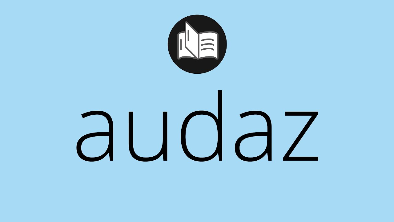 Que significa AUDAZ • audaz SIGNIFICADO • audaz DEFINICIÓN • Que es ...