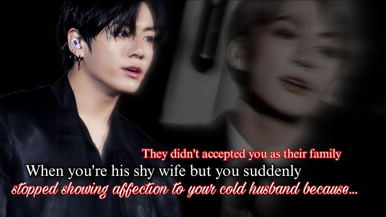 Jk ff | When you stopped showing affection to your cold CEO husband ...