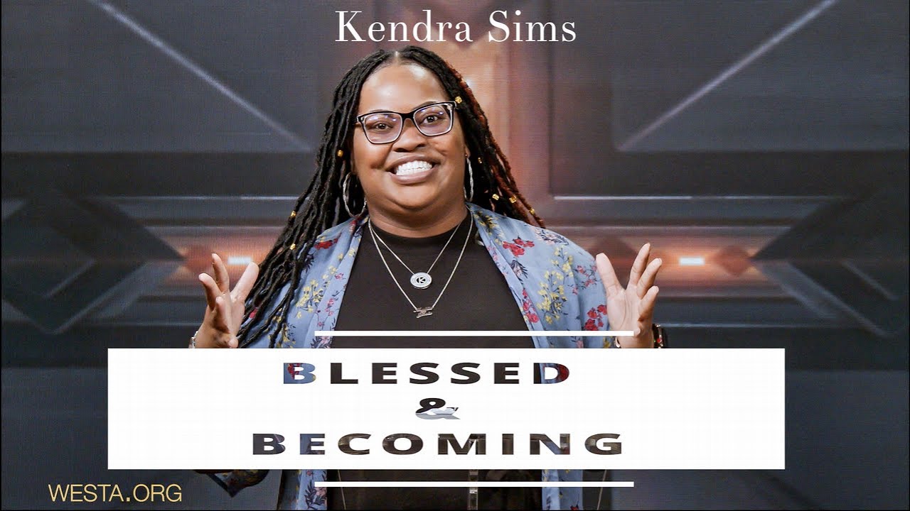 Blessed And Becoming | Kendra Sims | West Angeles Church | August 11 ...
