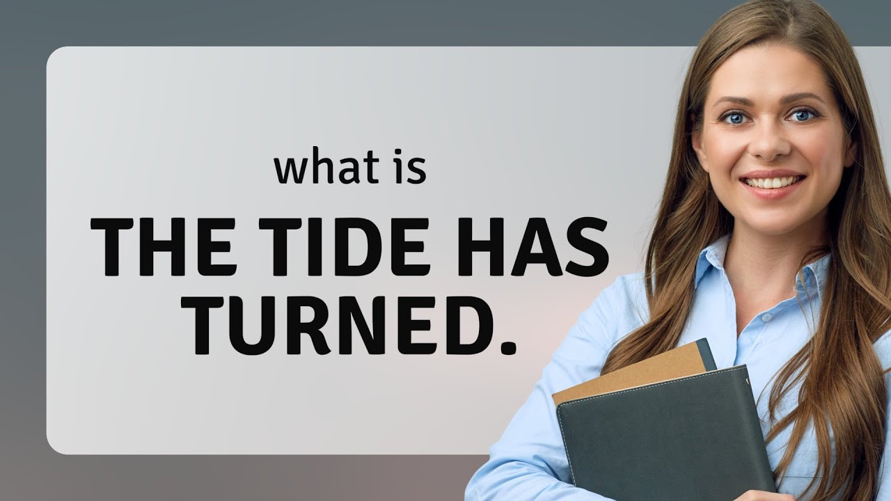 Understanding The Phrase The Tide Has Turned YouTube understanding-the-phrase-the-tide-has-turned-youtube