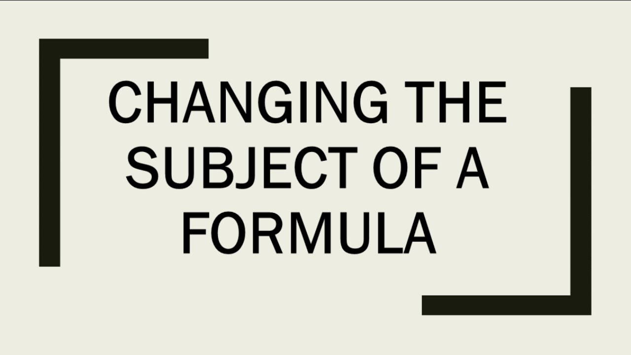 Algebra: Changing the subject of a formula - YouTube