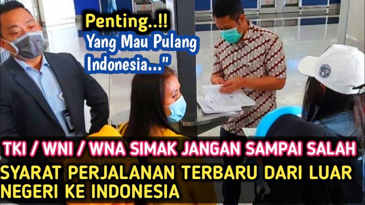 INFO PENTING !! TKI WNI WNA SYARAT PERJALANAN TERBARU MASUK KE ...