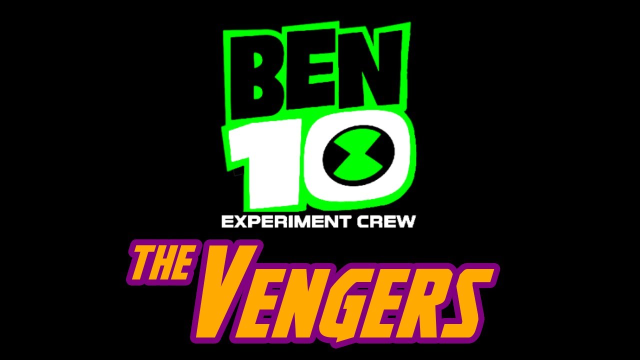 Ben 10: Experiment Crew - The Vengers (2032) Credits - YouTube