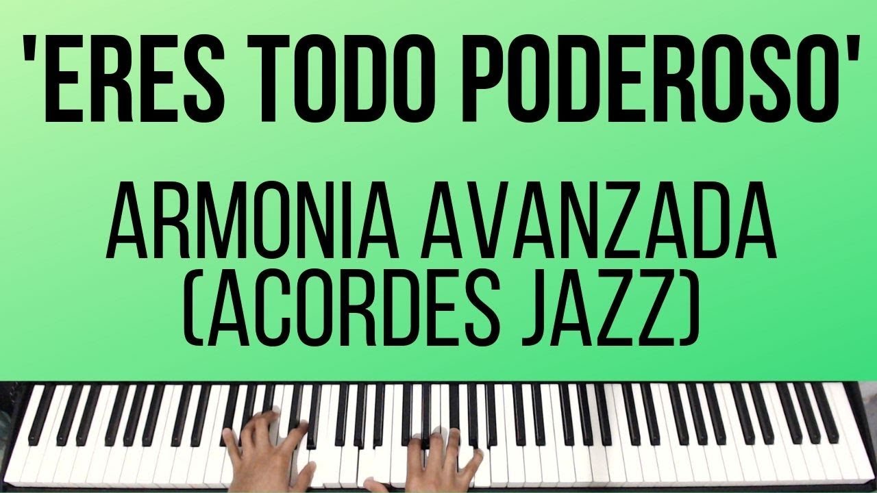 Eres Todo Poderoso | Armonía Avanzada (Acordes Jazz) | Tutorial de ...