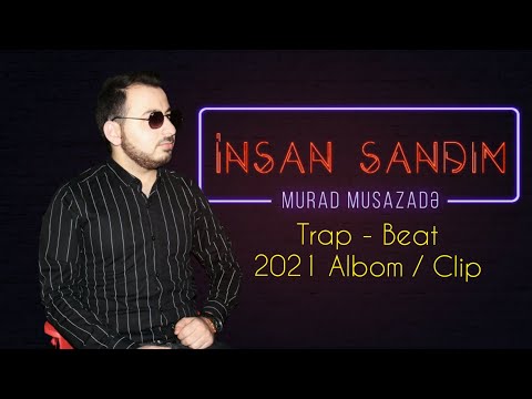 Murad Musazadə - İnsan Sandım/ Trap -Beat ( Official Clip ) ( Yeni Albom 2021 ) -1
