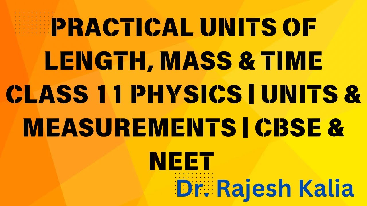 Practical Units of Length, Mass & Time | Class 11 Physics | Units ...