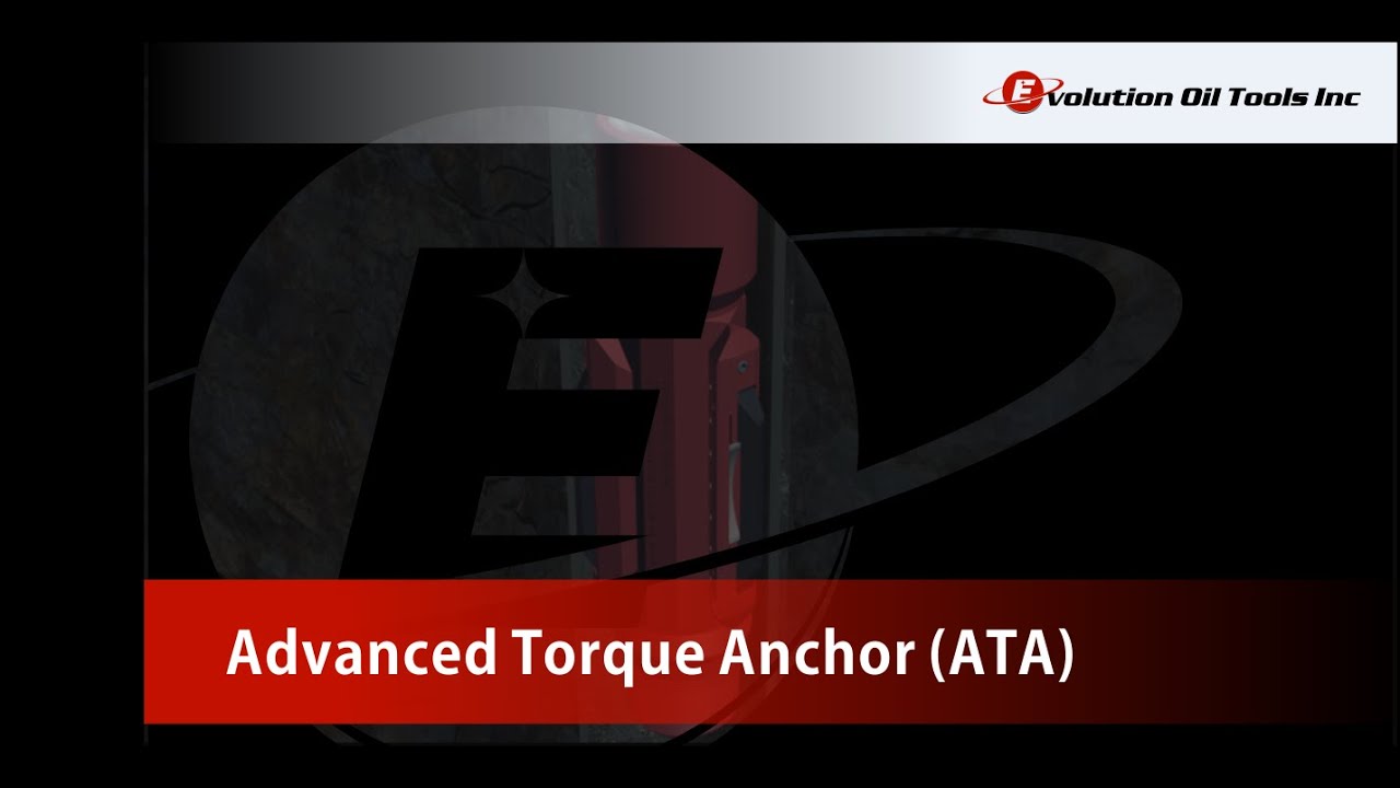 Advanced Torque Anchor - ATA from Evolution Oil Tools - YouTube