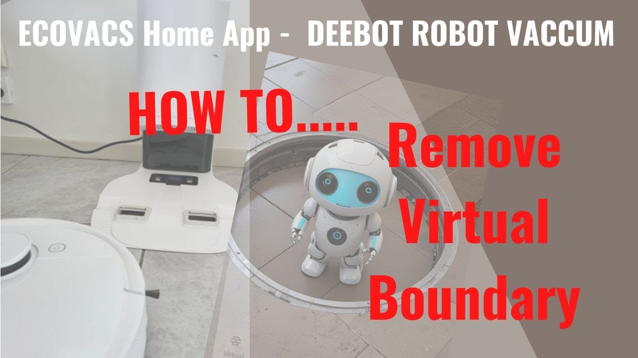 TUTORIAL: DEEBOT Robot Vacuum - How to Remove Virtual Boundary in ...