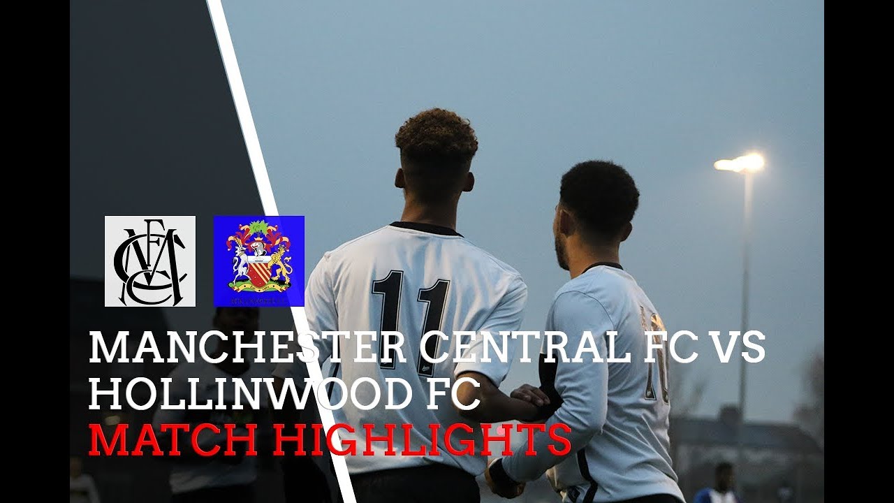 MATCH HIGHLIGHTS: Manchester Central Vs Hollinwood FC - YouTube