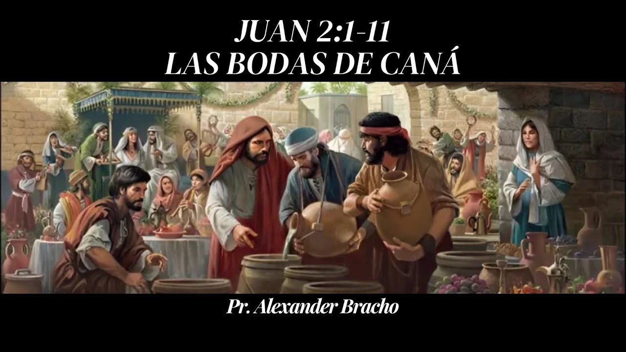 Juan 2 - Las Bodas de Caná - Pr. Alexander Bracho - YouTube