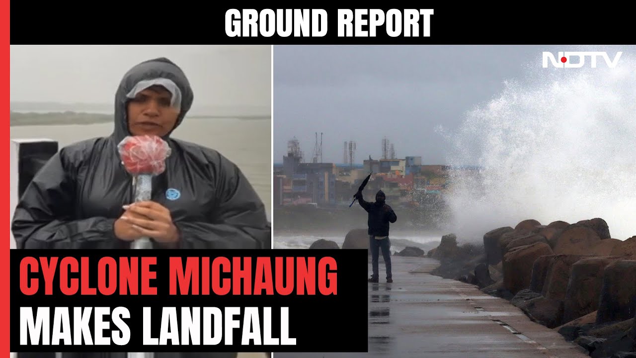 Cyclone Michaung | Ground Report: Cyclone Michaung Makes Landfall - YouTube