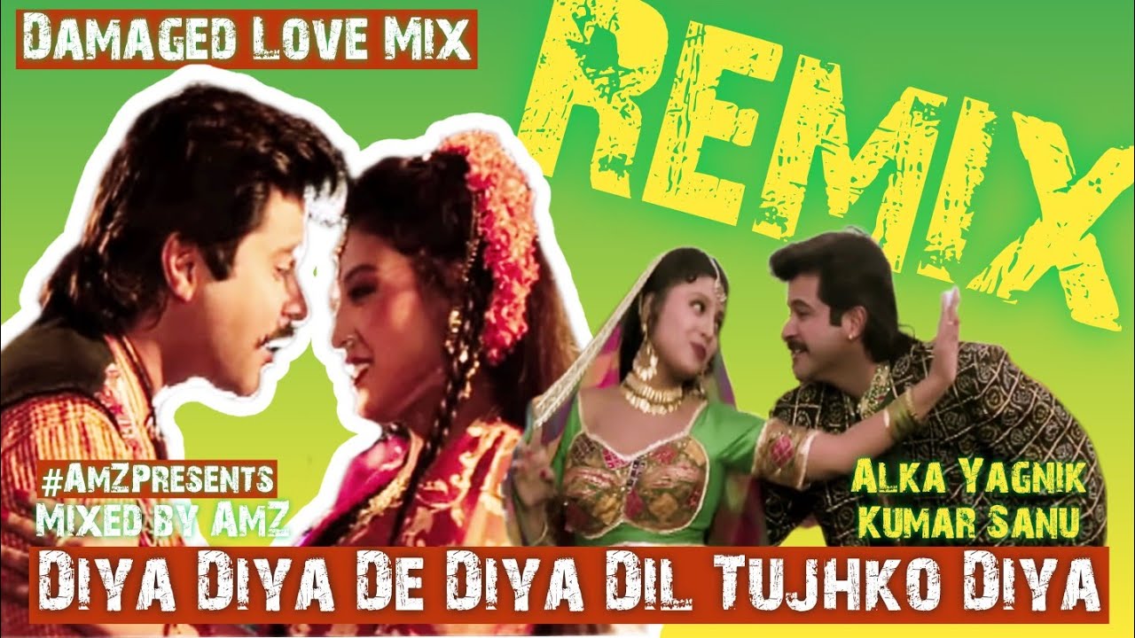 Diya Diya De Diya Dil Tujhko Diya Remix - Mr. Azaad (Damaged Love Mix ...