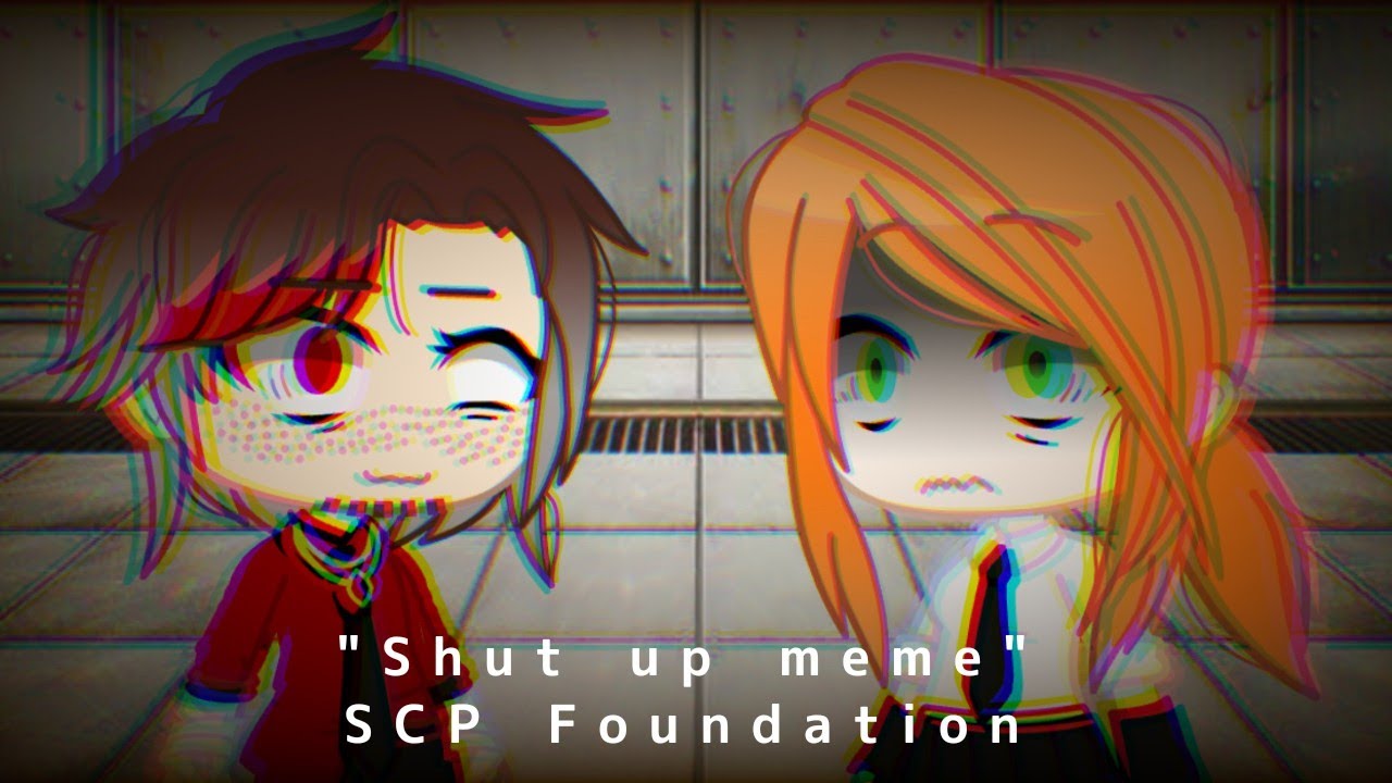 "Shut up meme" SCP Foundation (Gacha club) - YouTube