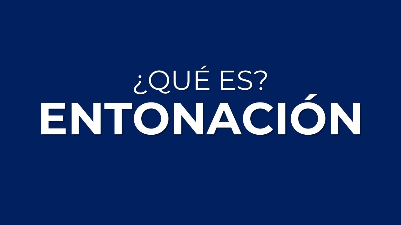 ¿Qué es la ENTONACIÓN? - YouTube