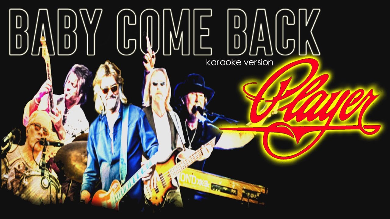 BABY COME BACK - PLAYER feat. DAVID PACK (Karaoke Version) - YouTube