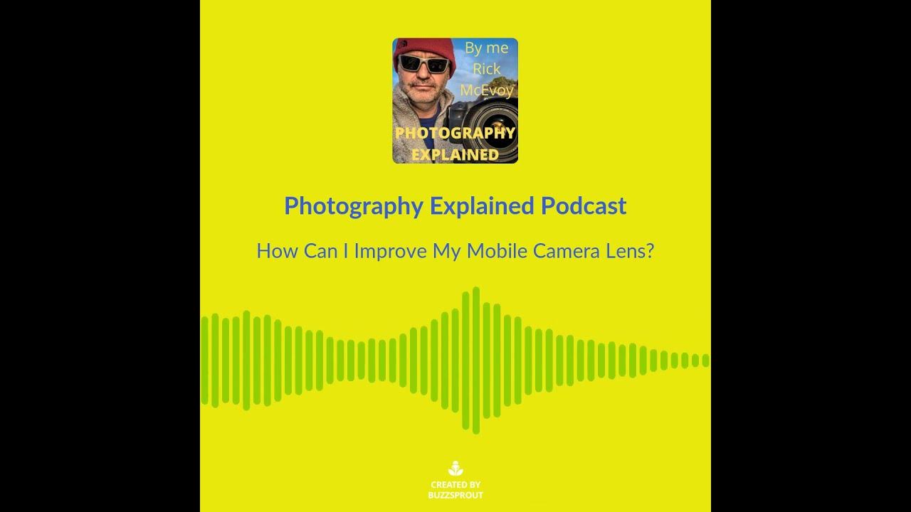 Photography Explained Podcast Episode 69 How Can I Improve My Mobile photography-explained-podcast-episode-69-how-can-i-improve-my-mobile