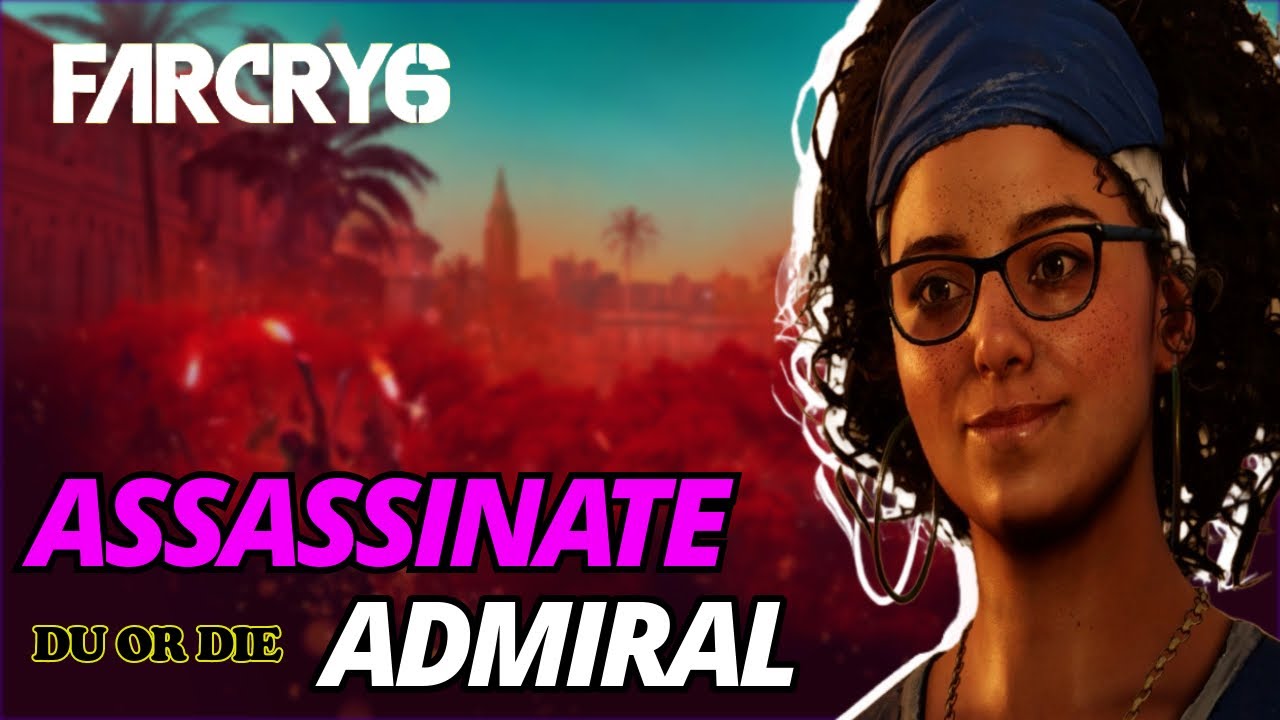 far cry 6 | How did assassinate Admiral Benitez | du or die ☠️☠️ - YouTube