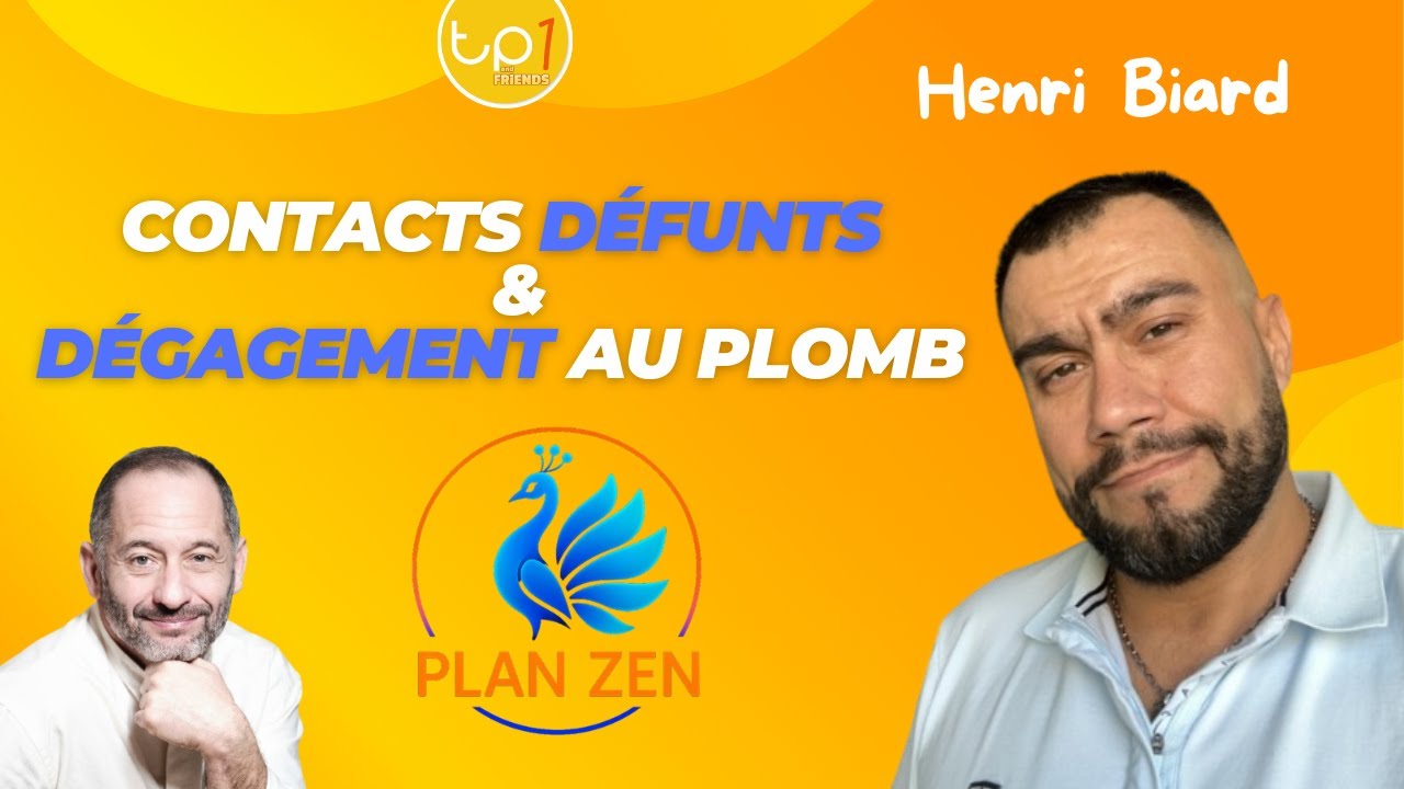 🦚 PLAN ZEN avec Henri Biard - Contacts défunts et dégagement au plomb ...