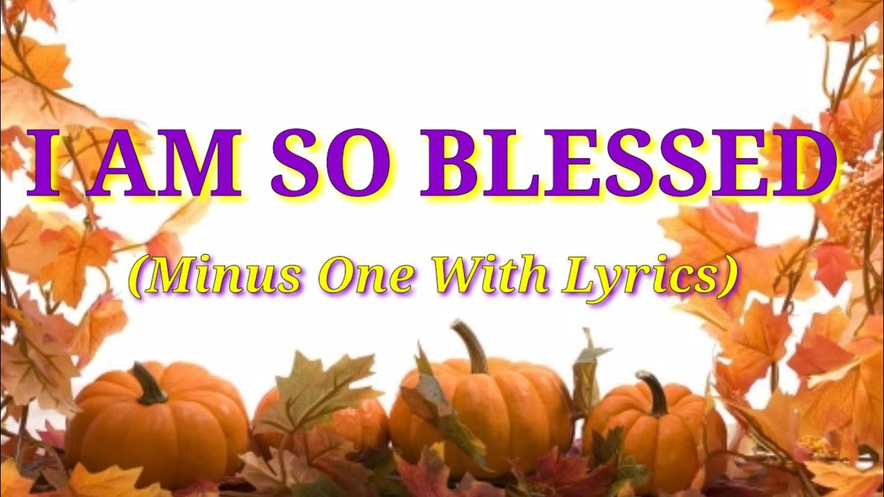 I AM SO BLESSED piano accompaniment / minus one / karaoke ...